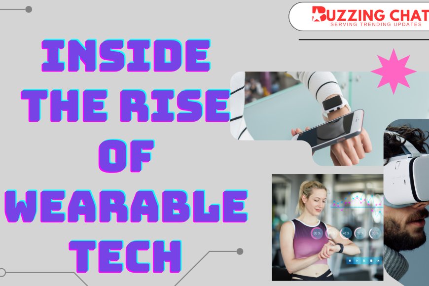 Exploring Wearable Tech: Fashion, Fitness, and Beyond